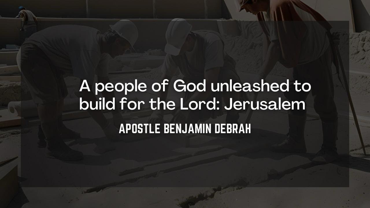A PEOPLE OF GOD UNLEASHED TO BUILD FOR THE LORD: JERUSALEM by APS. Ben ...