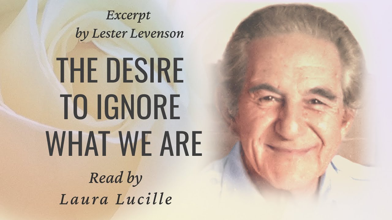 Lester Levenson - The Desire To Ignore What We Are - Laura Lucille # ...