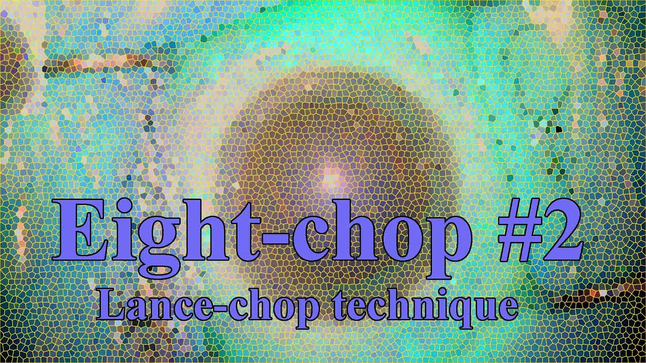 Eight chop #2 Lance-chop technique - YouTube