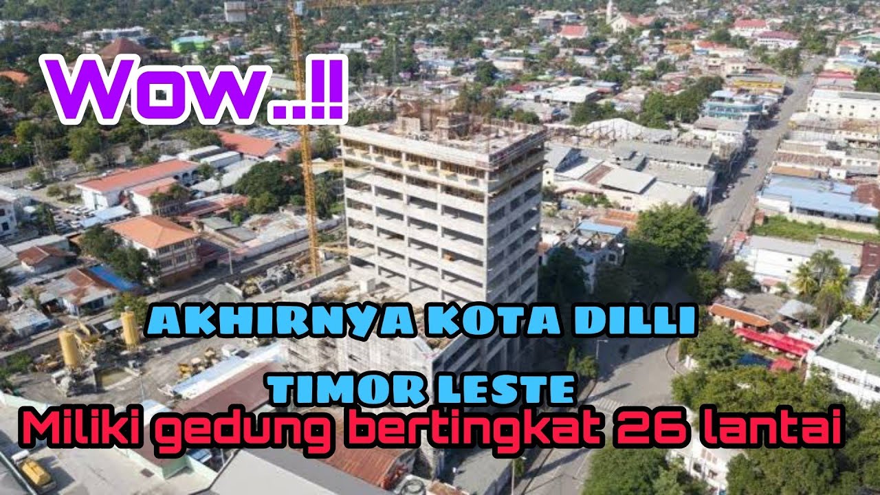 22 TAHUN MERDEKA AKHIRNYA KOTA DILLI TIMOR LESTE MILIKI GEDUNG ...