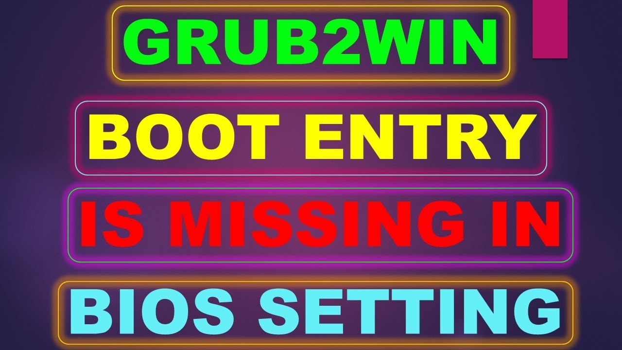 Grub2win Boot Entry Is Missing In BIOS Setting | How To Show OS ...