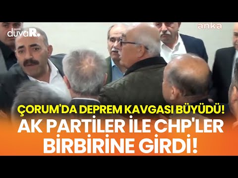 Çorum'da deprem kavgası büyüdü! AK Partiler ile CHP'ler birbirine girdi!