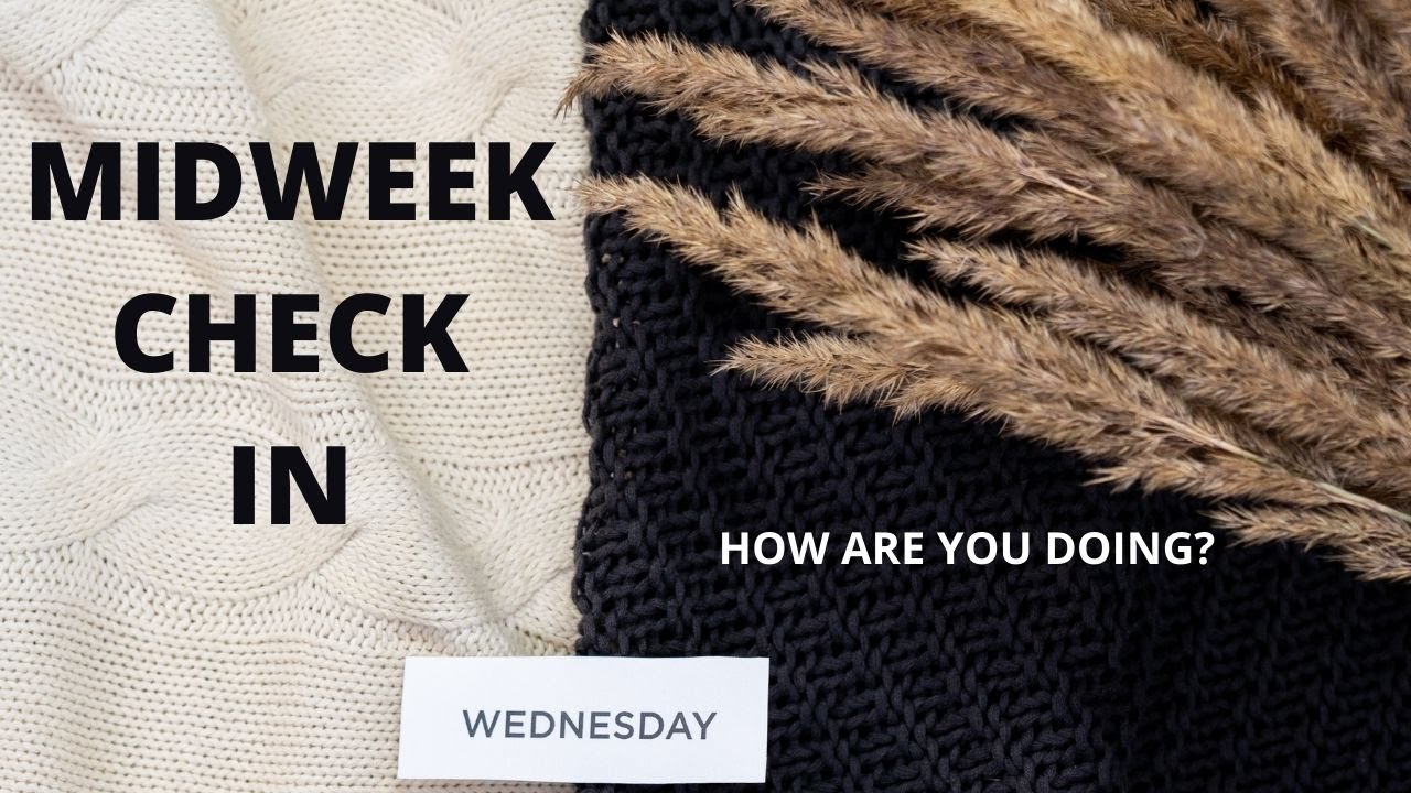 MIDWEEK CHECK IN HOW ARE YOU DOING - YouTube