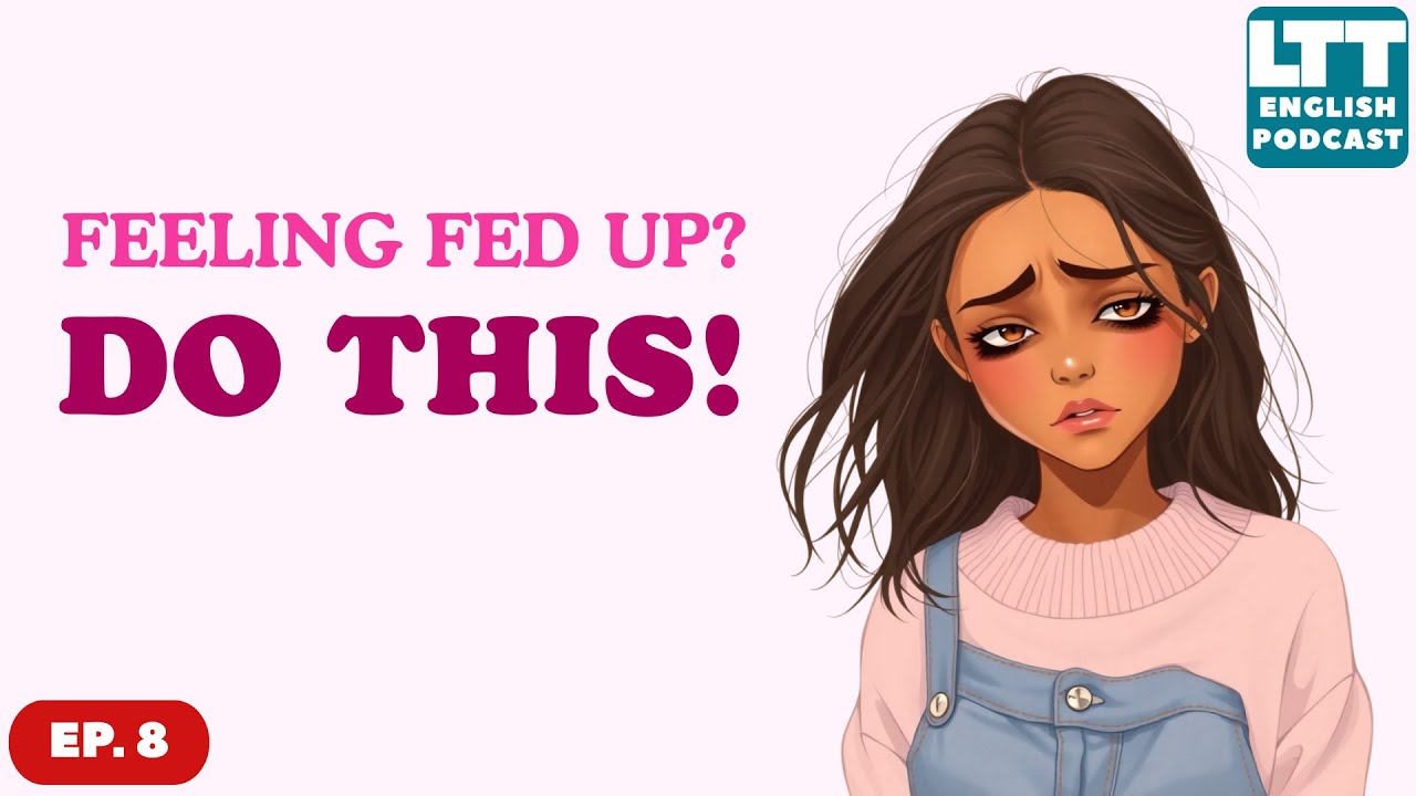 What To Do When You're Fed Up With Everything | English Learning - YouTube