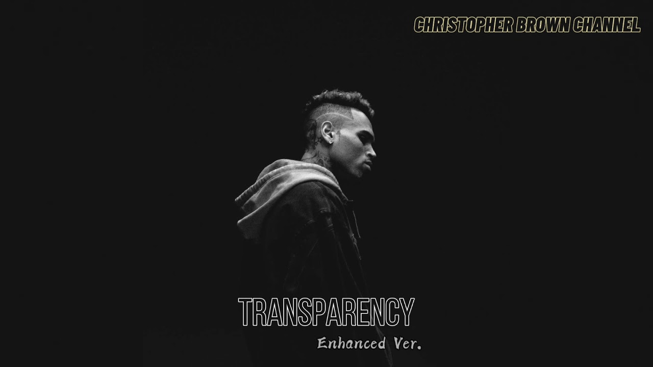 Chris Brown - Transparency (Enhanced Ver.) | christ_opherbrown - YouTube