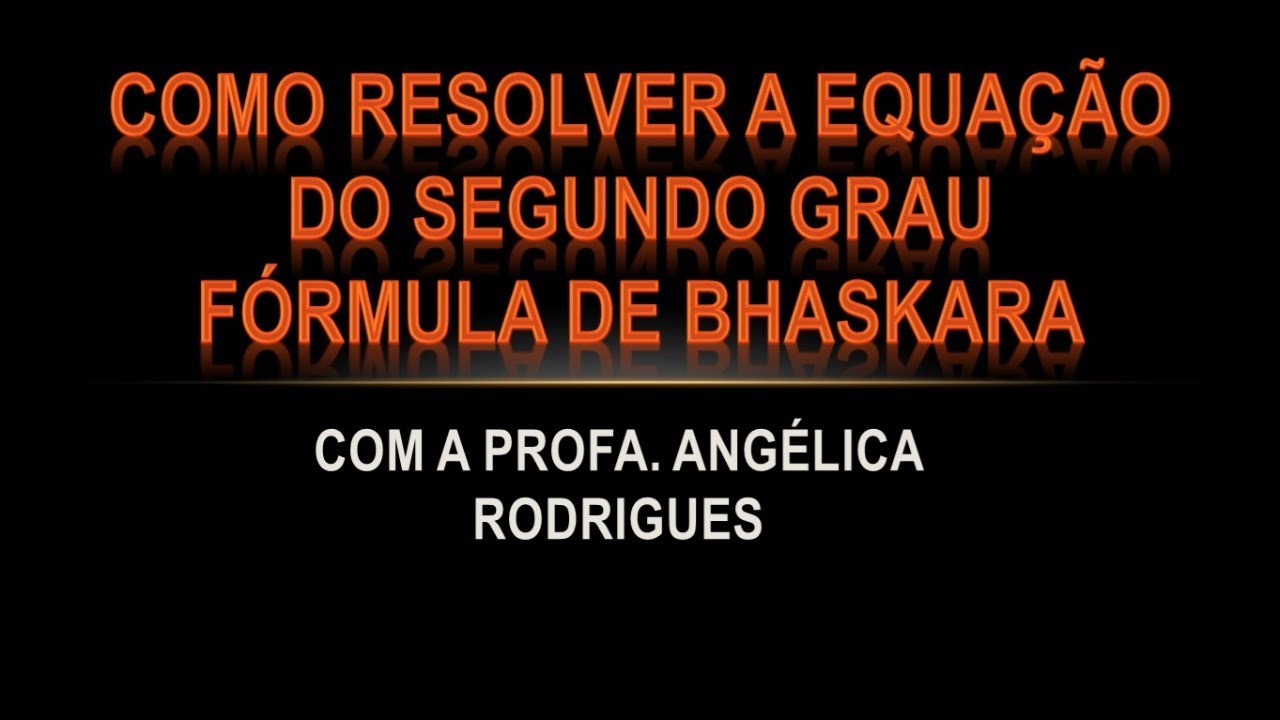 COMO RESOLVER A EQUAÇÃO DO SEGUNDO GRAU FÓRMULA DE BHASKARA - YouTube