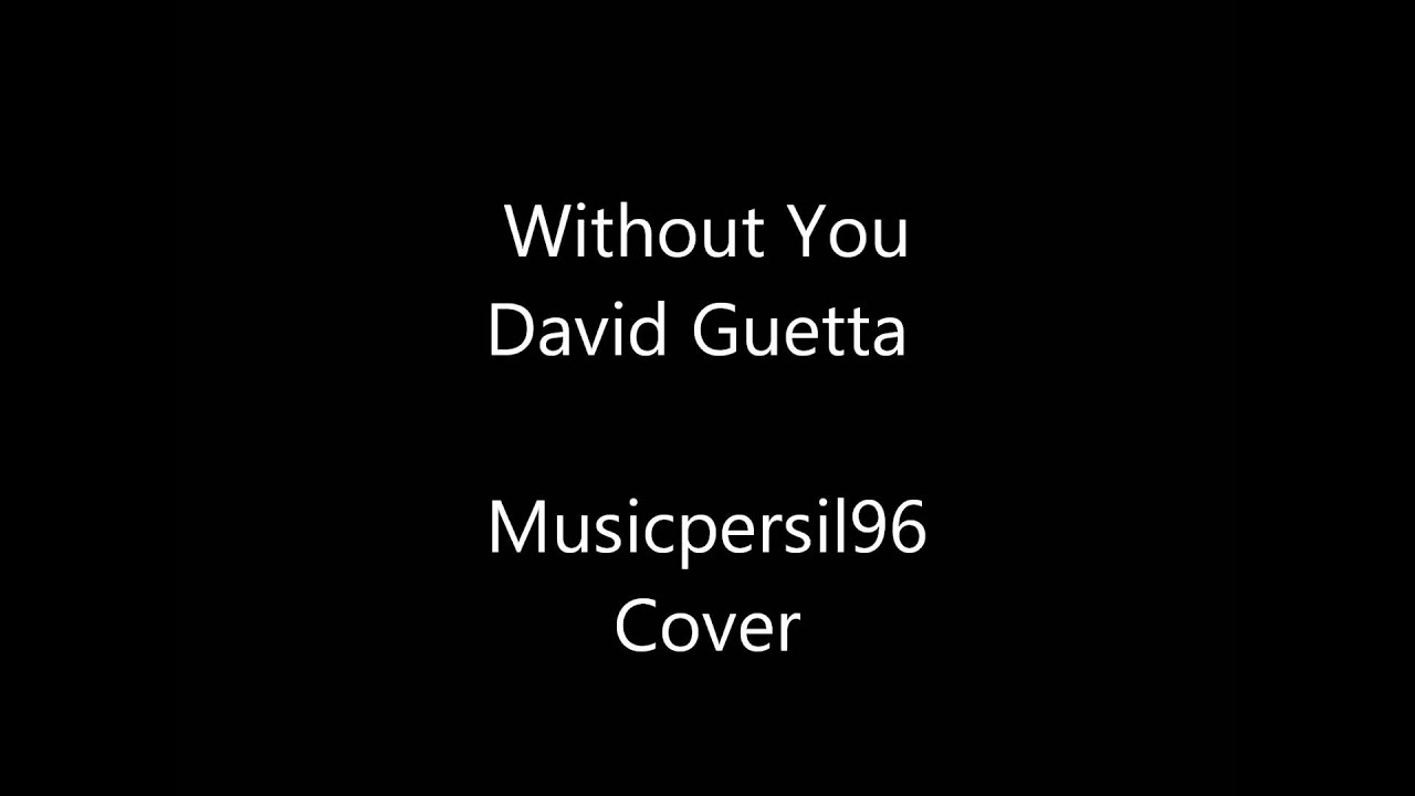 Without You (David Guetta ft Usher) Cover - YouTube