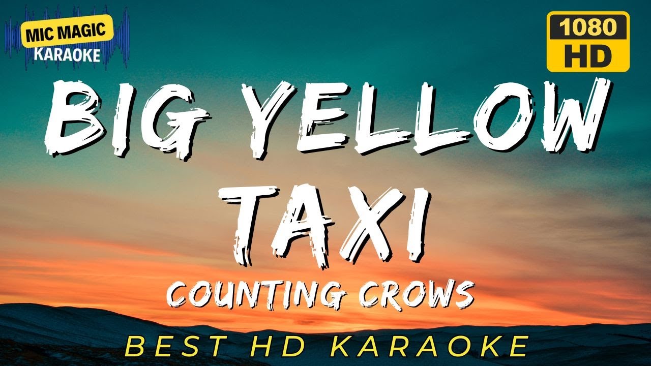 BIG YELLOW TAXI - COUNTING CROWS (HD KARAOKE VERSION) - YouTube