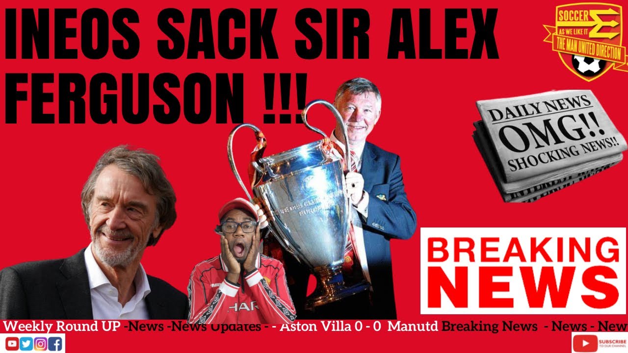 BREAKING NEWS - SIR Alex Ferguson SACKED By INEOS - YouTube
