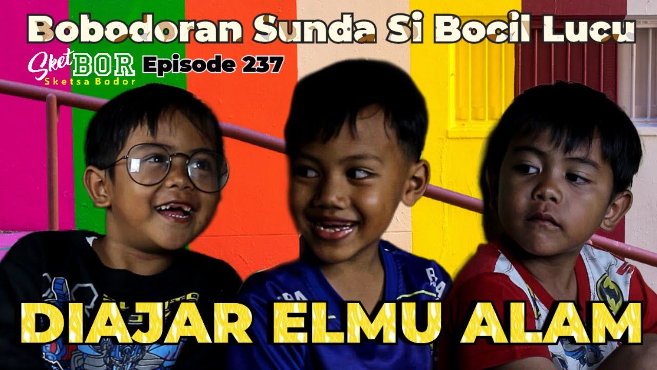 DIAJAR ELMU ALAM - Bobodoran Sunda SKETBOR (Sketsa Bodor) Episode 237 ...