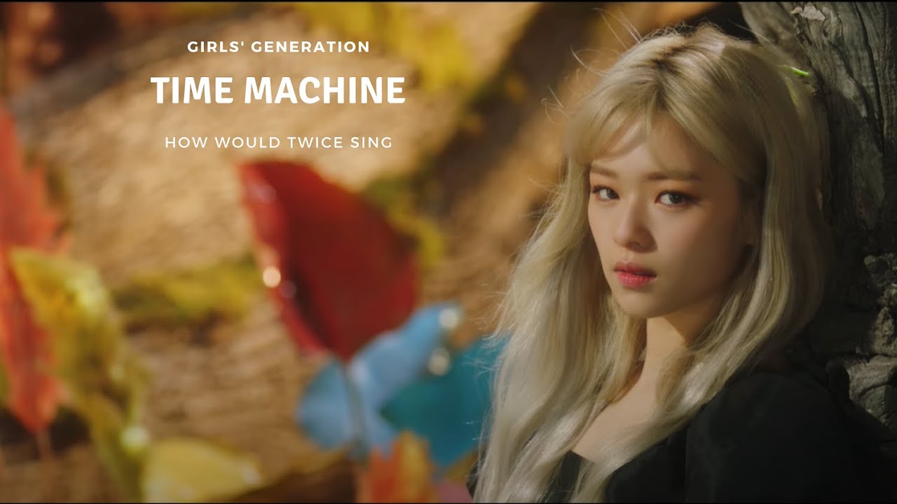 How would TWICE sing Time Machine (Girls' Generation) - YouTube