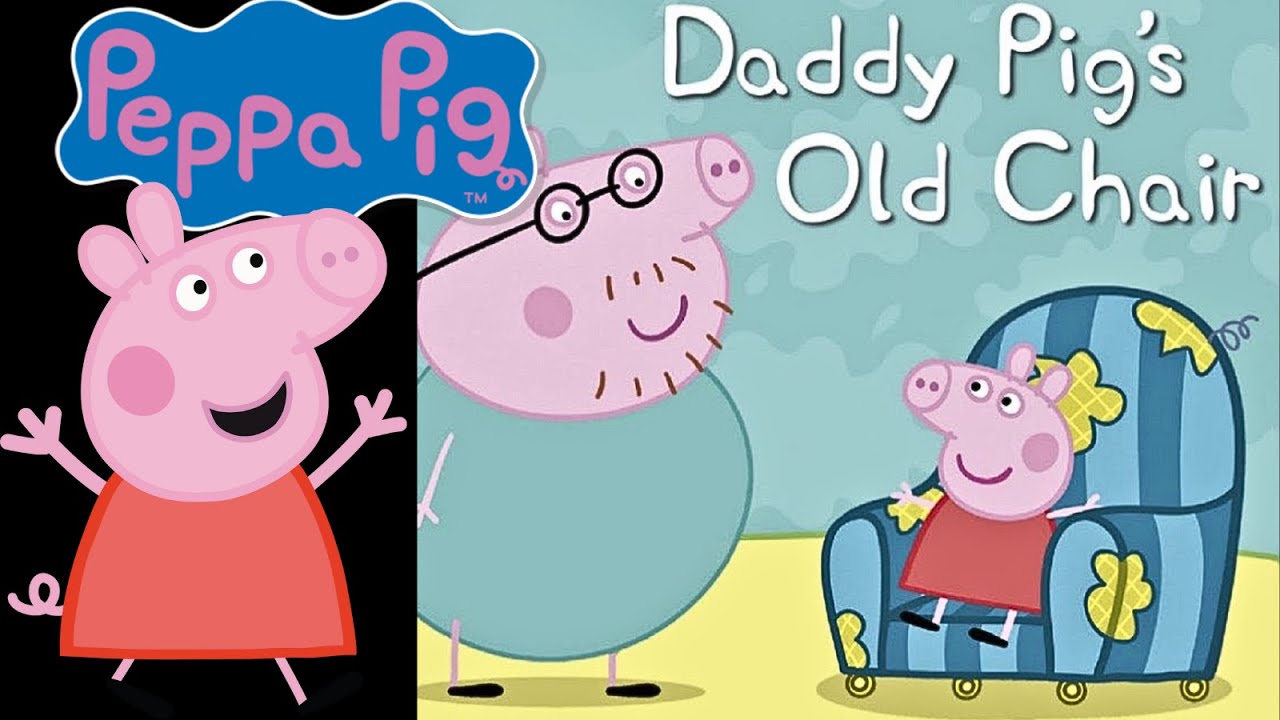 Daddy Pig's Old Chair - Peppa Pig - Read Along With Me🤗🤗 - YouTube