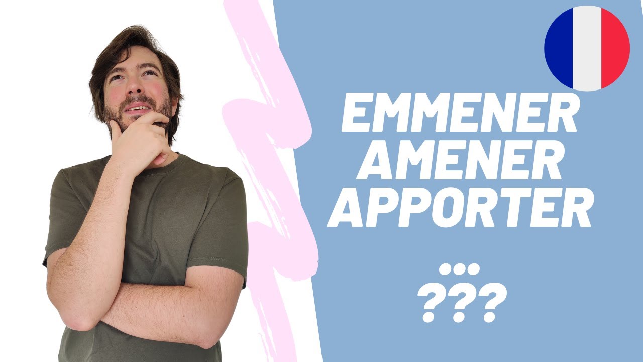 "Emmener" vs "Amener" vs "Apporter" | Master French Verbs Like a Pro ...