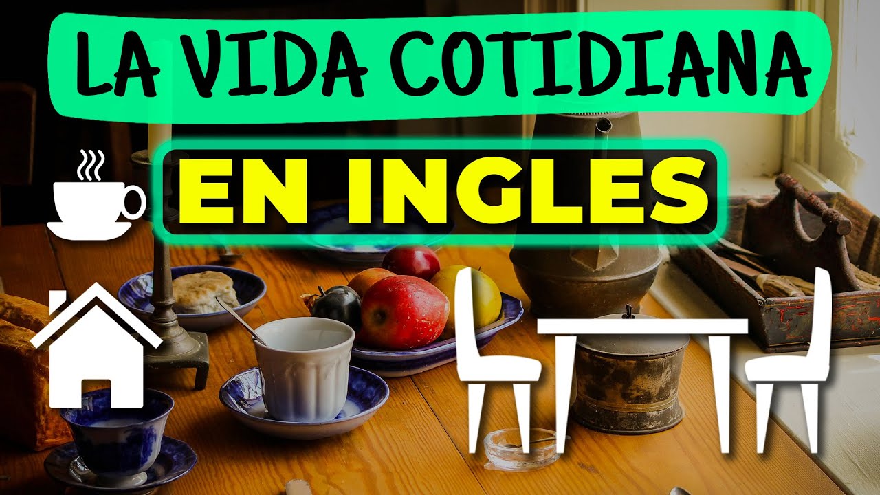 La Vida Cotidiana en Inglés - YouTube