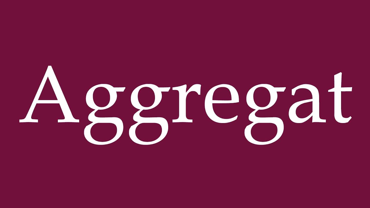 How to Pronounce ''Aggregat'' (Aggregate) Correctly in German - YouTube