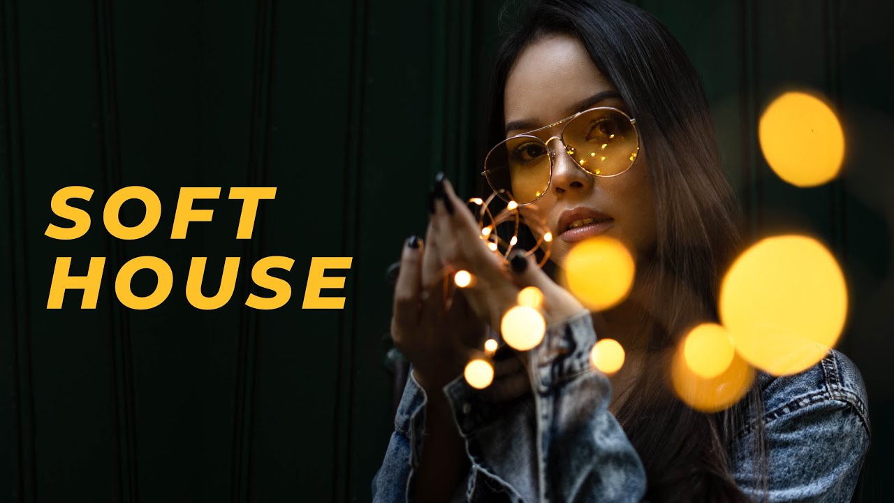 Soft House Playlist | Deep House | Best Relax House Music - YouTube