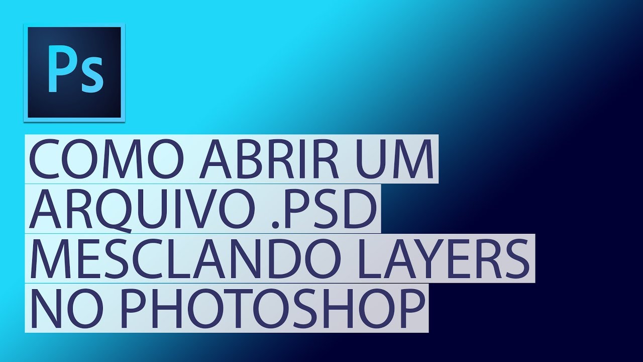 🚀 Como abrir um arquivo .PSD com layers mescladas no Photoshop - YouTube