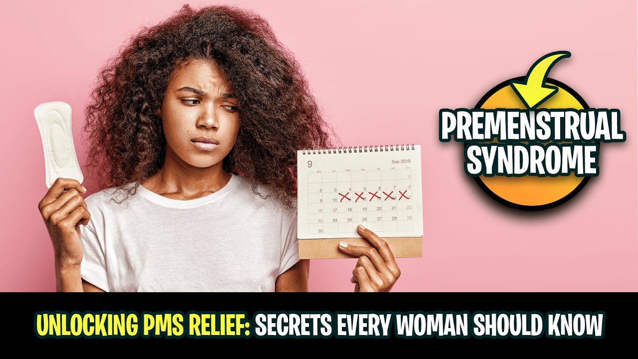 Unlocking PMS Relief: Secrets Every Woman Should Know - YouTube