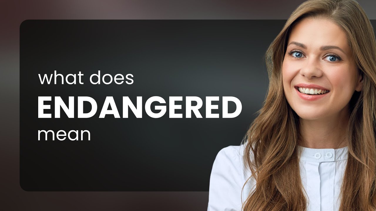 Endangered | ENDANGERED meaning - YouTube