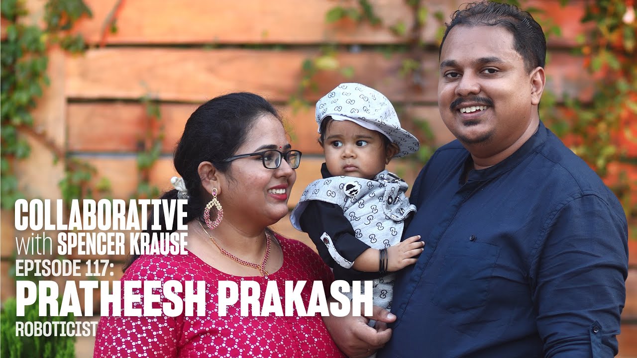Collaborative with Spencer Krause - E117 - Pratheesh Prakash (Roboticist) - YouTube