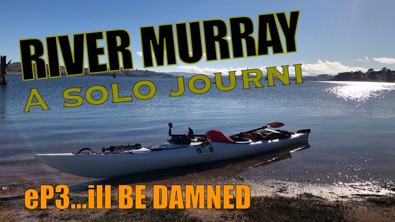 I'LL BE DAMNED...RiVER MURRAY - A SOLO JOURNi - eP3. - YouTube