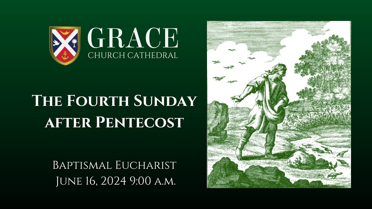 The 4th Sunday after Pentecost, Baptismal Eucharist, June 16, 2024, 9: ...