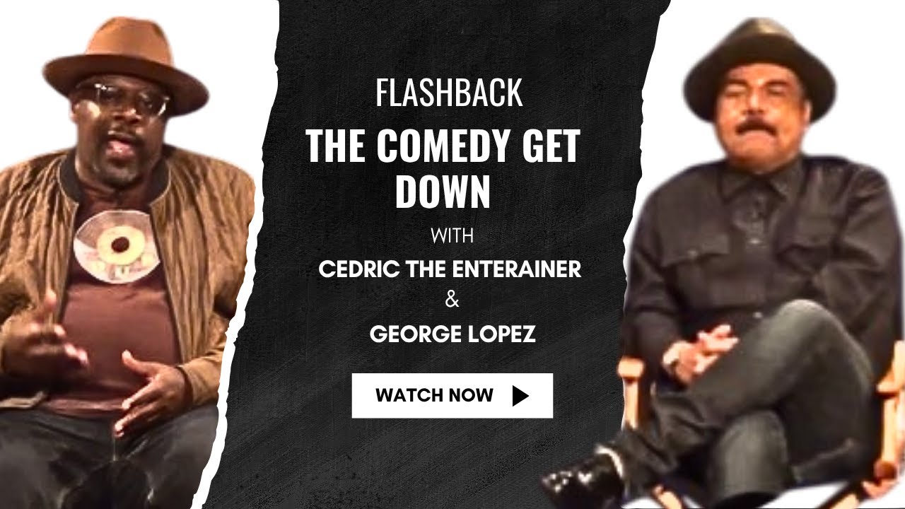 Flashback: George Lopez + Cedric The Entertainment | The Comedy Get ...