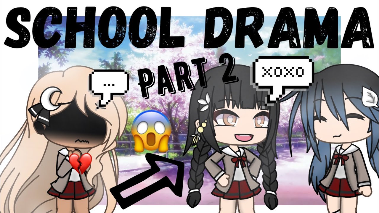 •School Drama• Part 2 Gacha Life Series / By: Śŵèét Pøtätô 💖 - YouTube
