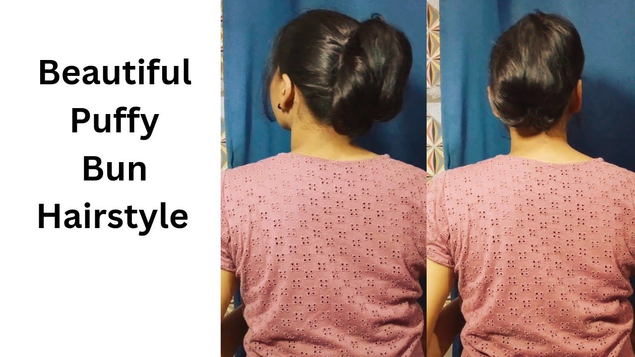 Easy Puffy Bun Hairstyle | Beautiful Puffy Bun Hairstyle for Long Hairs ...