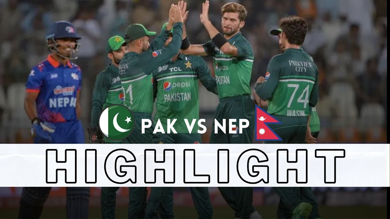 PAKISTAN vs NEPAL HIGHLIGHT | ASIA CUP 2023 | 30 AUGUST 2023 - YouTube