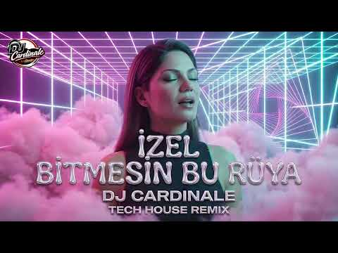 İzel - Bitmesin Bu Rüya (Dj CardinaLe Remix) - High Energy Tech House