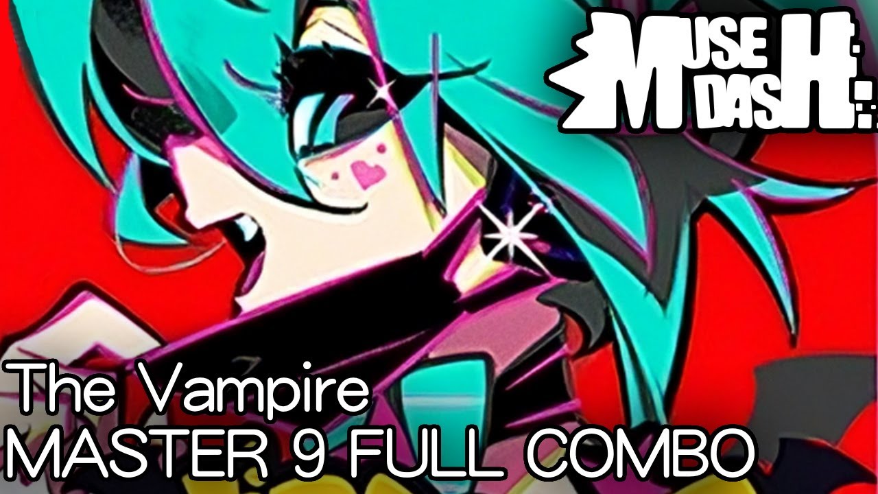 【Muse Dash x Hatsune Miku】The Vampire / ヴァンパイア - MASTER 9 FULL COMBO ...