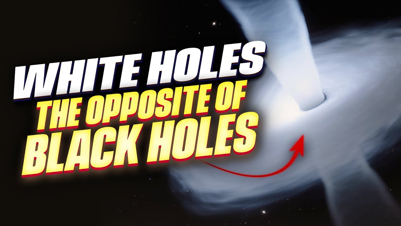 White Holes: The Opposite of Black Holes - YouTube