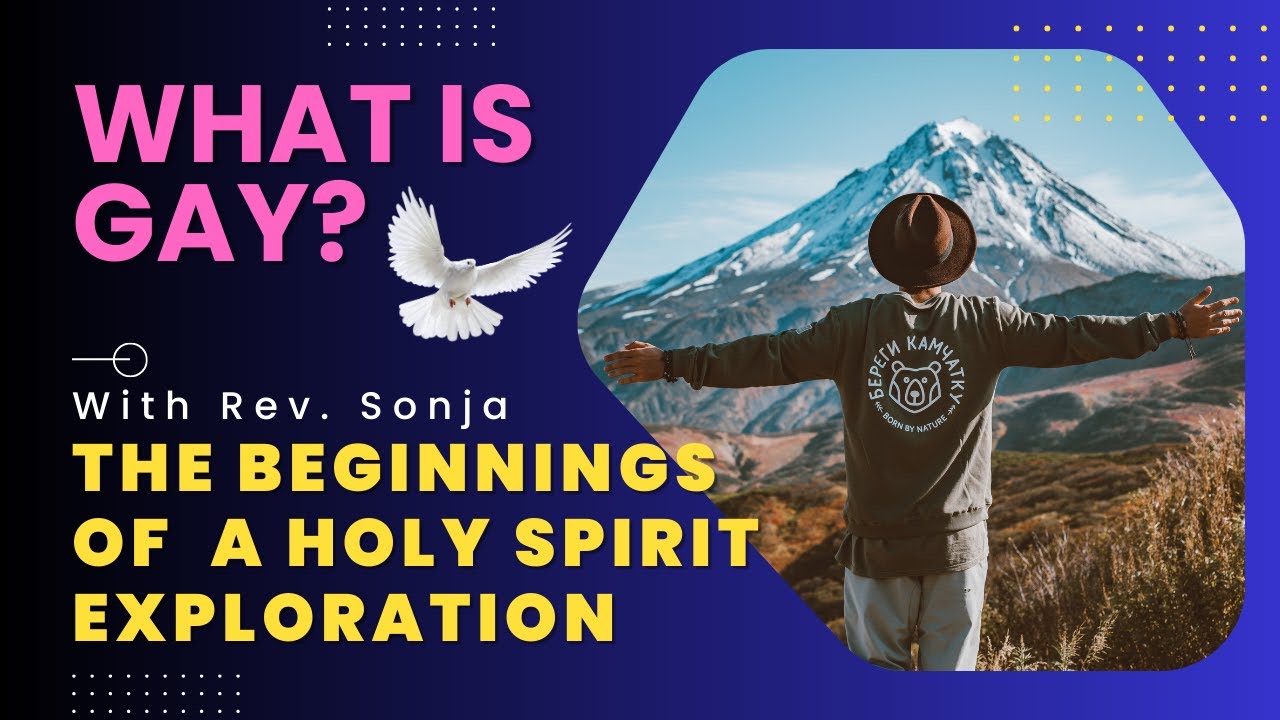 What is Gay? The Beginnings of a Holy Spirit Exploration - YouTube