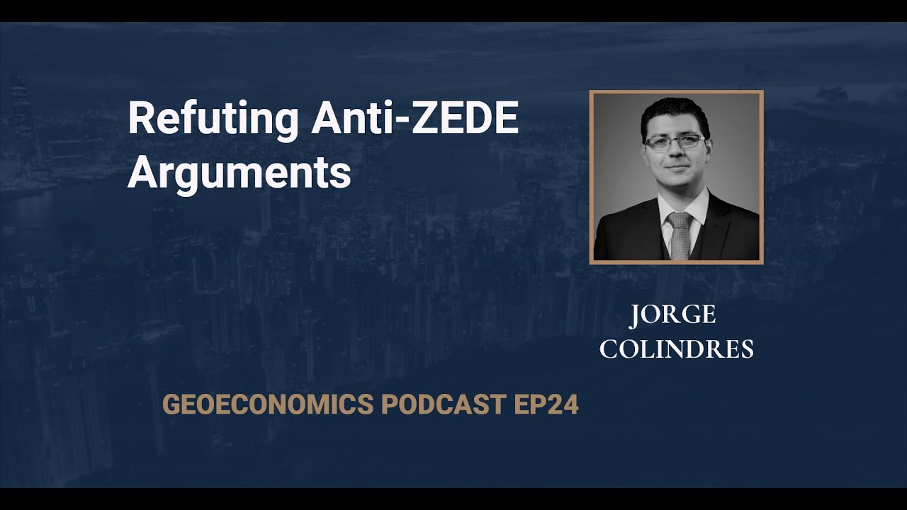 Geoeconomics Podcast EP 24: Jorge Colindres - Refuting Anti-ZEDE ...