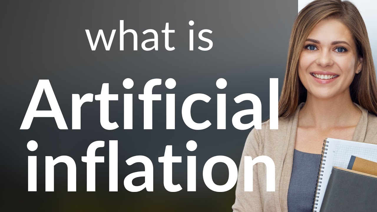 Understanding "Artificial Inflation": A Simple Guide - YouTube