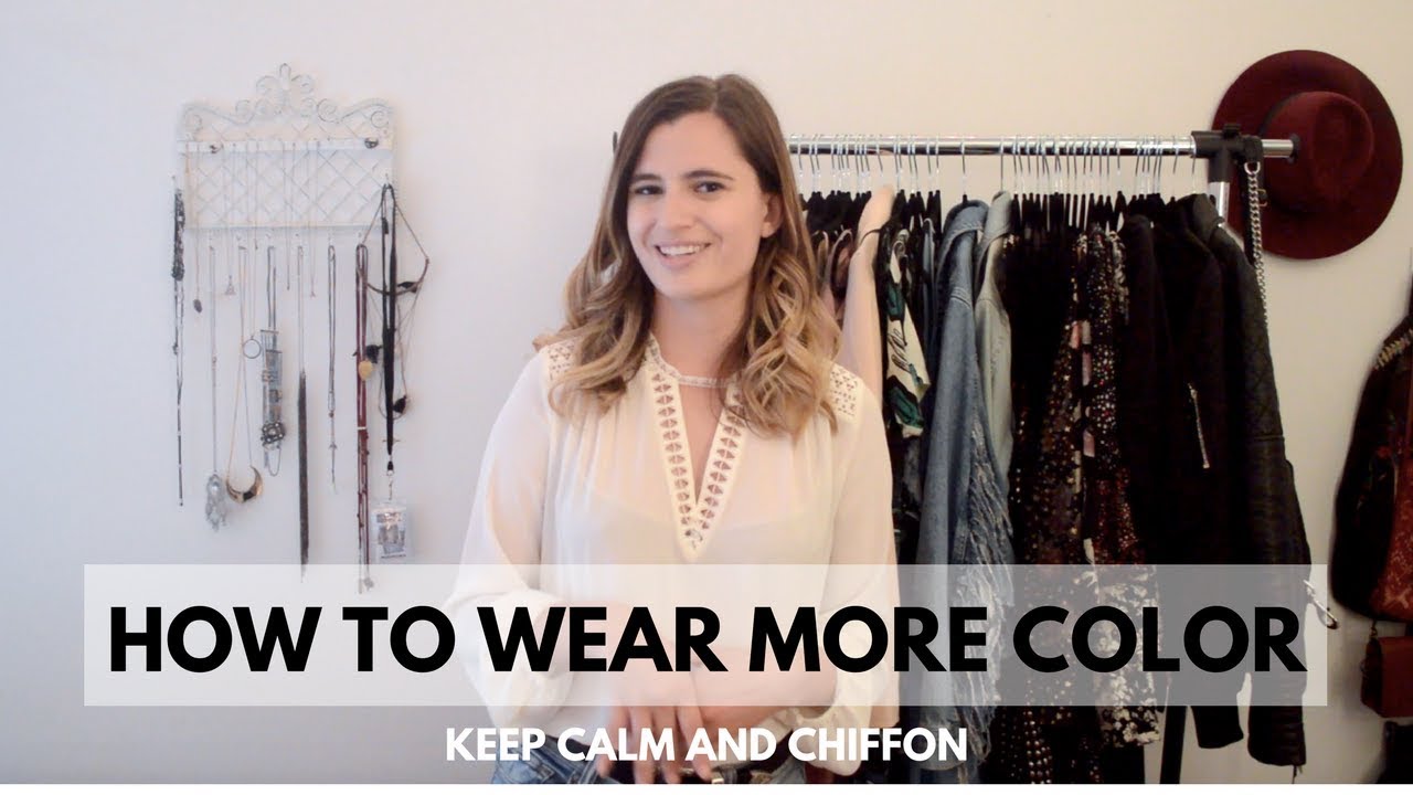 HOW TO WEAR MORE COLOR | Keep Calm and Chiffon - YouTube