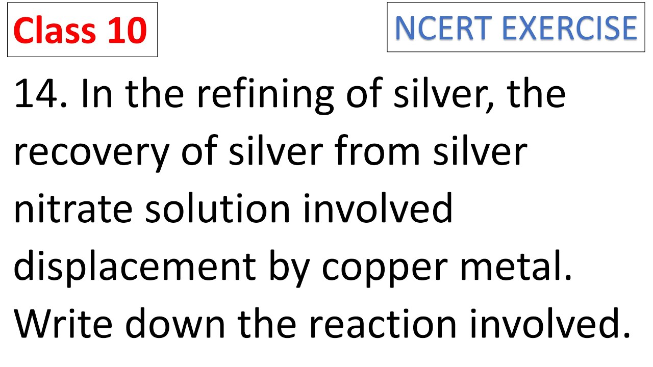 In the refining of silver, the recovery of silver from silver nitrate ...