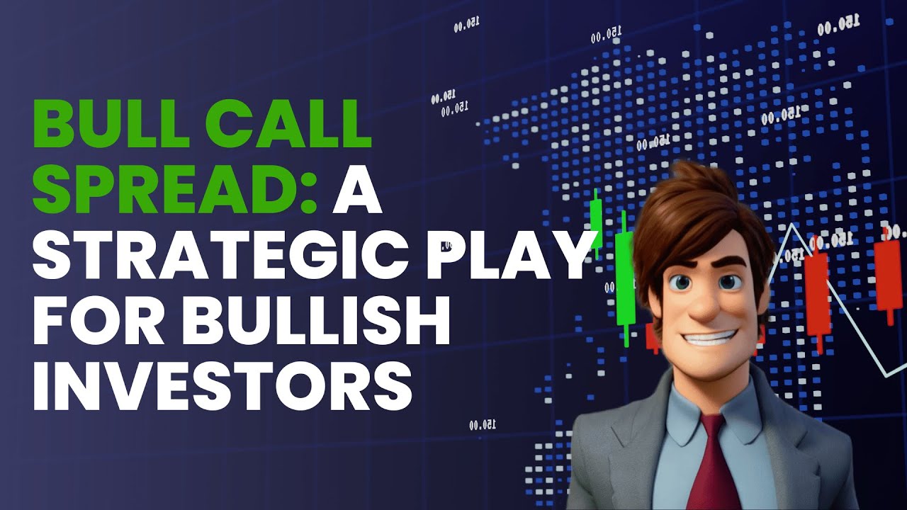 Bull Call Spread: A Strategic Play for Bullish Investors - YouTube