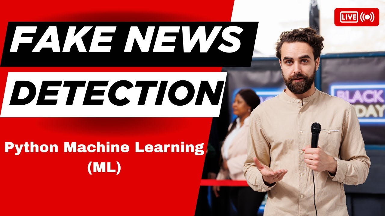 Fake News Detection using Python Machine Learning (ML) | Final Year ...