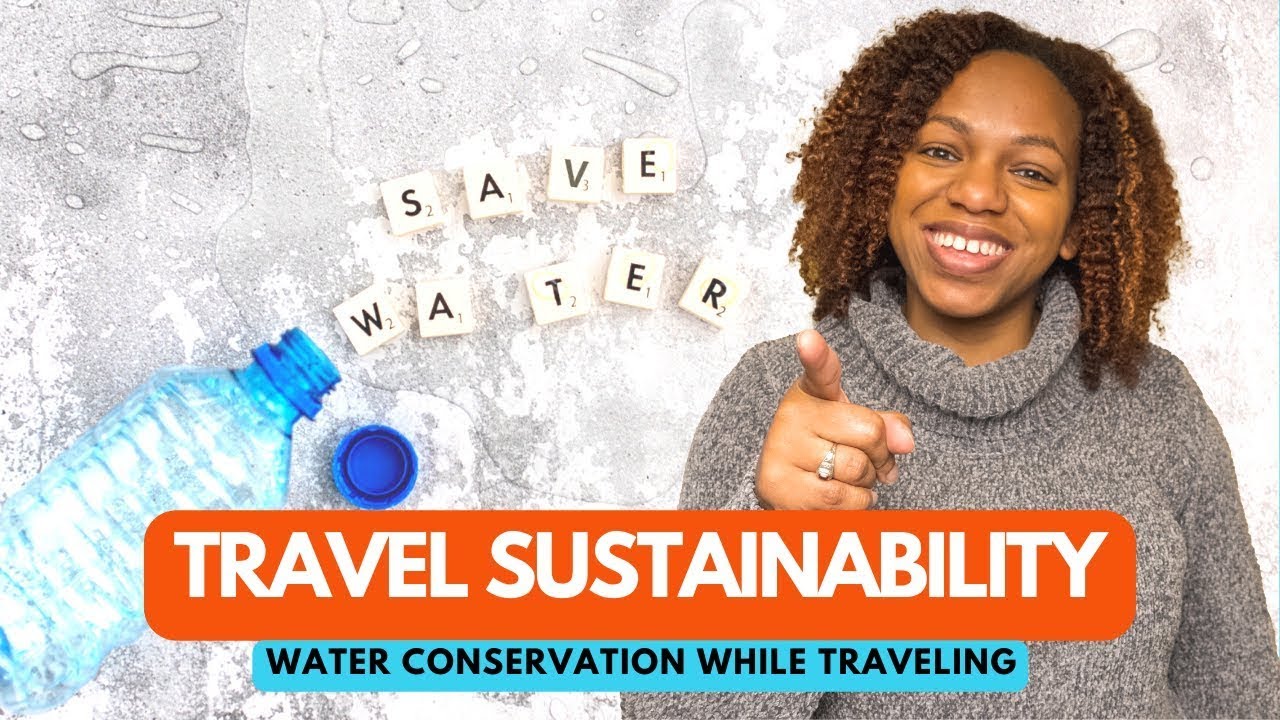 Travel Sustainability | Water Conservation While Traveling - YouTube