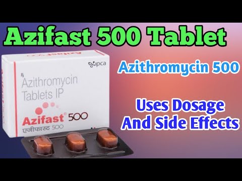 Azifast 500 Tablet | Azithromycin Tablets ip 500mg Uses, Dosage And ...