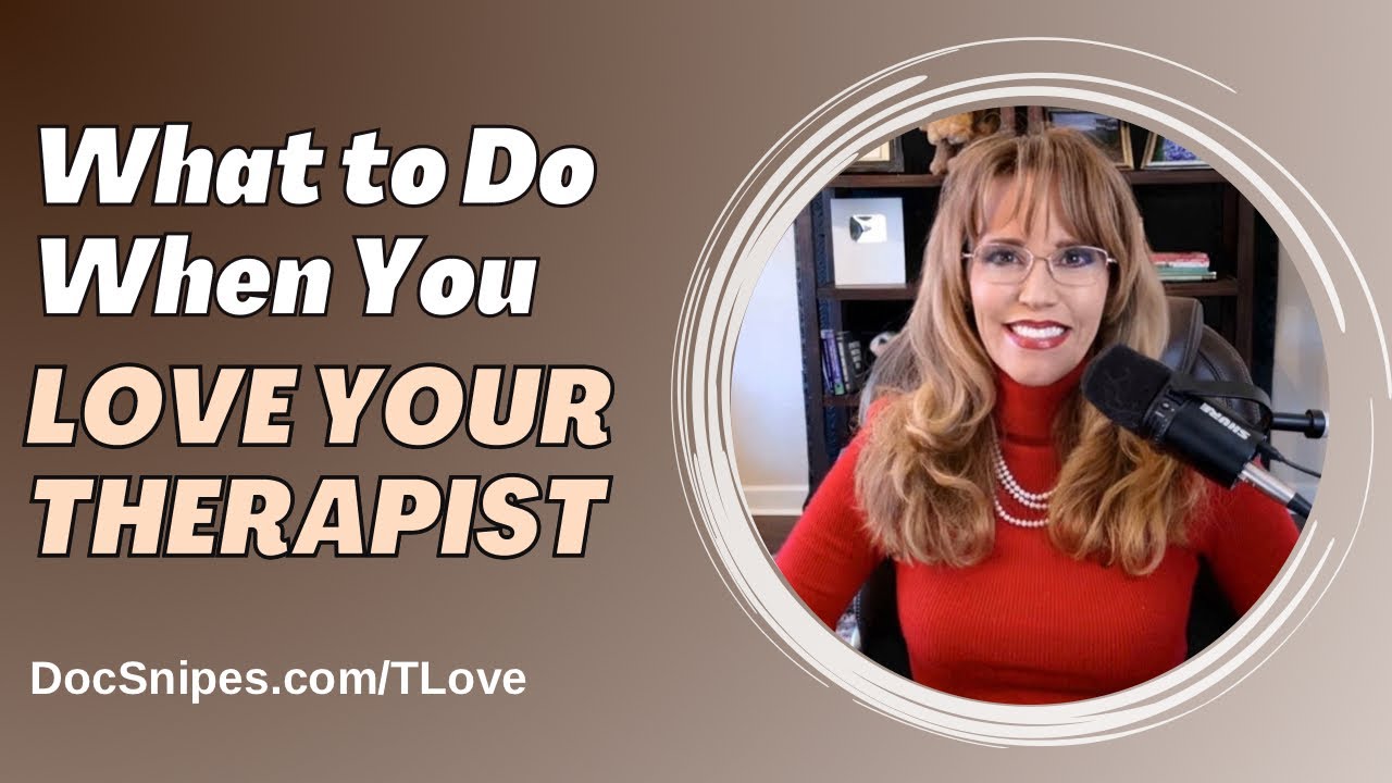 What to Do When You Love Your Therapist - YouTube