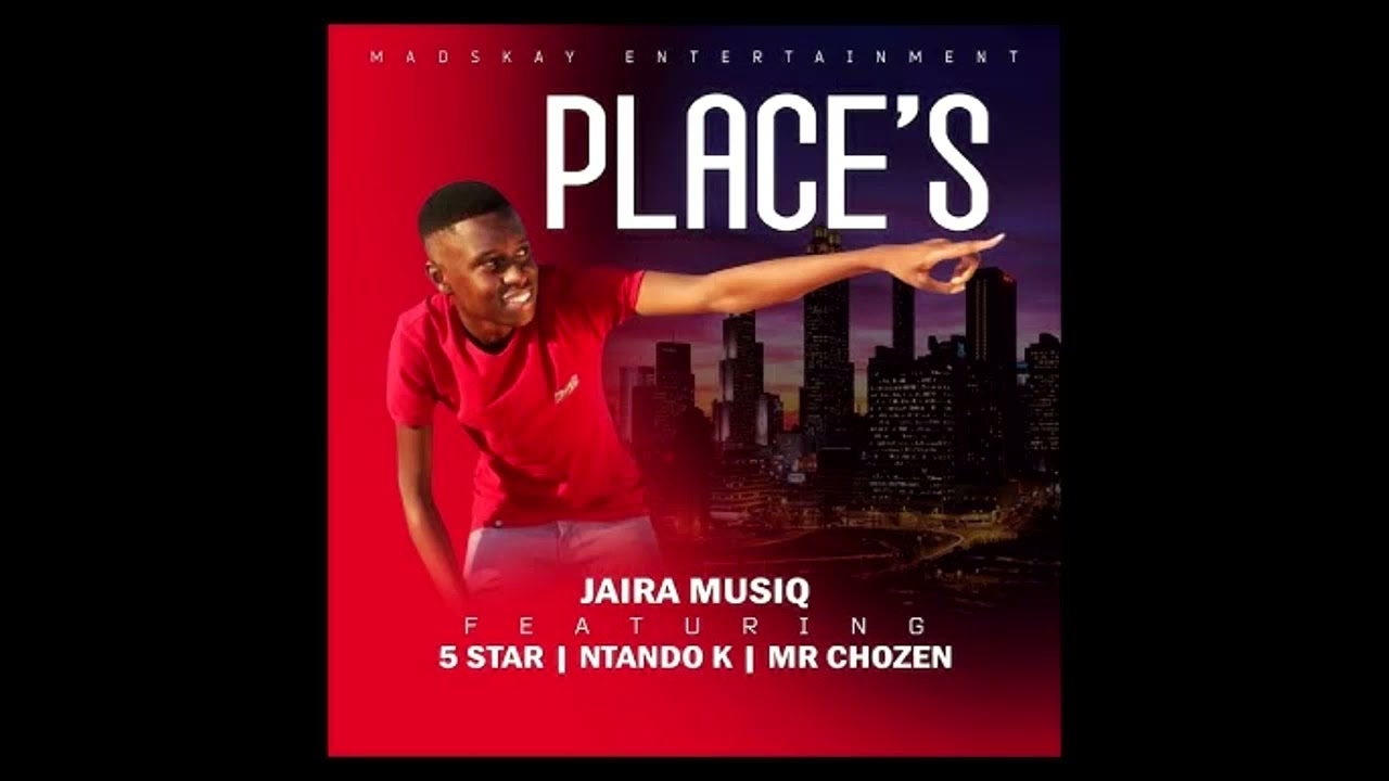 Jaira Musiq ft Mr Chozen, Ntando k & 5star - Places - YouTube Music