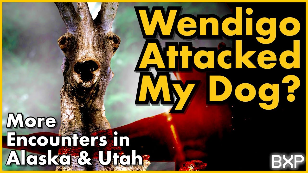 Predatory Wendigos? Wendigos in Alaska & Utah! Attacks? Phantoms ...