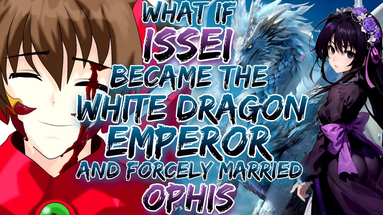 What if issei became the white dragon emperor and forcely married ophis ...