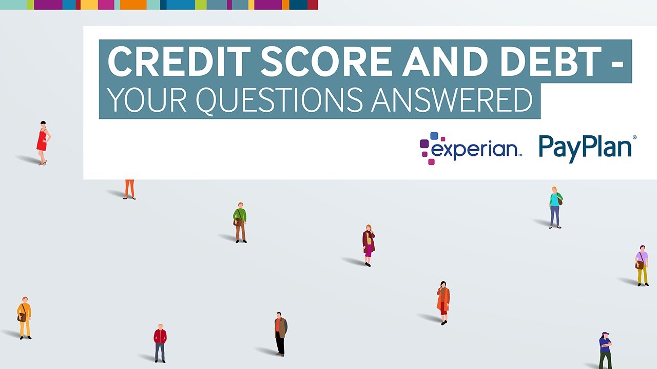 Credit score and debt – your questions answered by PayPlan and Experian ...