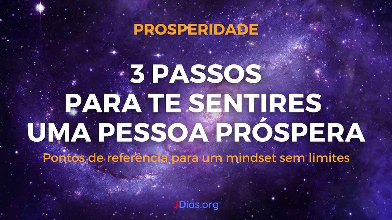 3 Passos para te Sentires uma Pessoa Próspera - YouTube