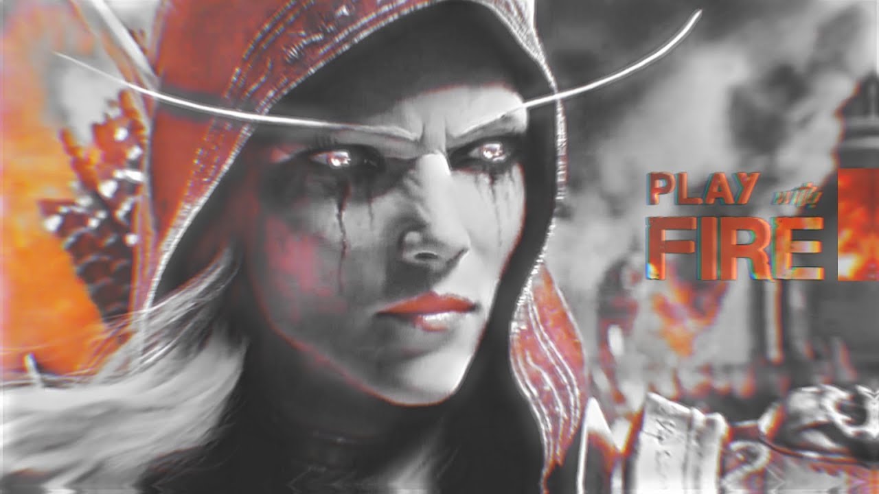 Sylvanas Windrunner || play with fire - YouTube