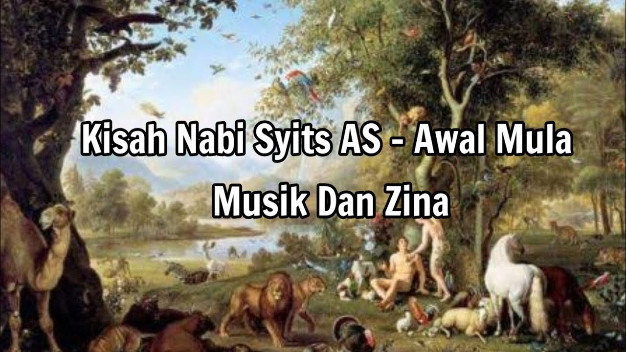 Kisah Nabi Syits AS – Awal Mula Musik Dan Zina - YouTube